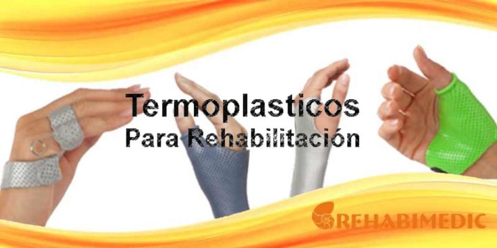 Termoplasticos | Rehabilitación Física y Neurológica